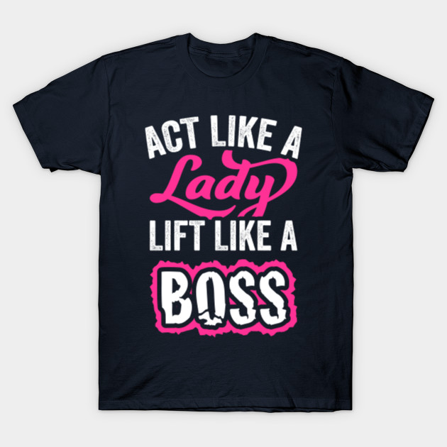 Lady Lift Like A Boss Lady Lift Like A Boss T Shirt Teepublic